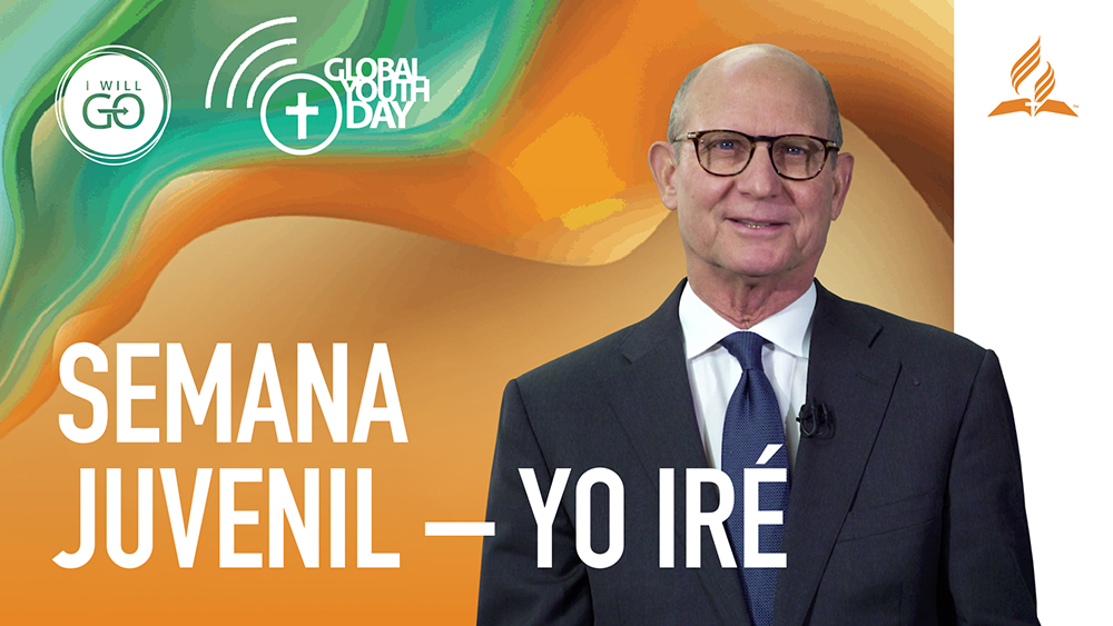 Semana Juvenil – Yo Iré - Iglesia Adventista del Séptimo Día - División ...