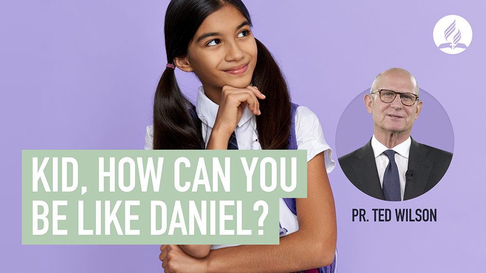 How Can You Be Like Daniel? - Seventh-day Adventist Church - Inter ...