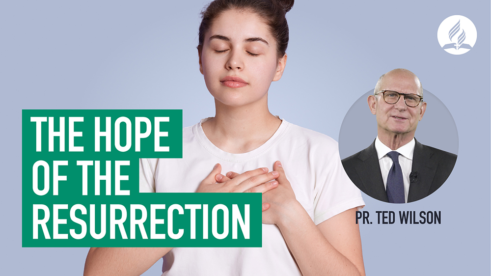 The Hope of the Resurrection - Seventh-day Adventist Church - Inter ...
