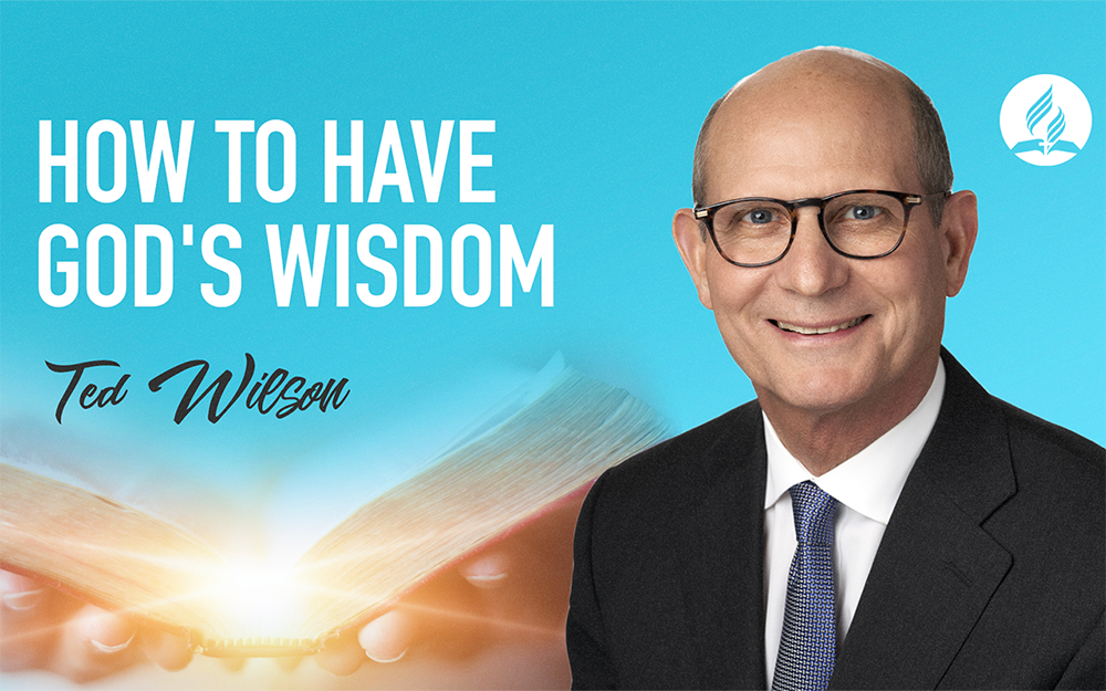 How to Have God's Wisdom - Seventh-day Adventist Church - Inter ...