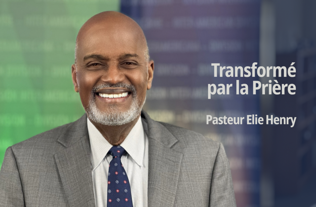 Transformé par la prière - Église Adventiste Du Septieme Jour - Inter Amérique Division