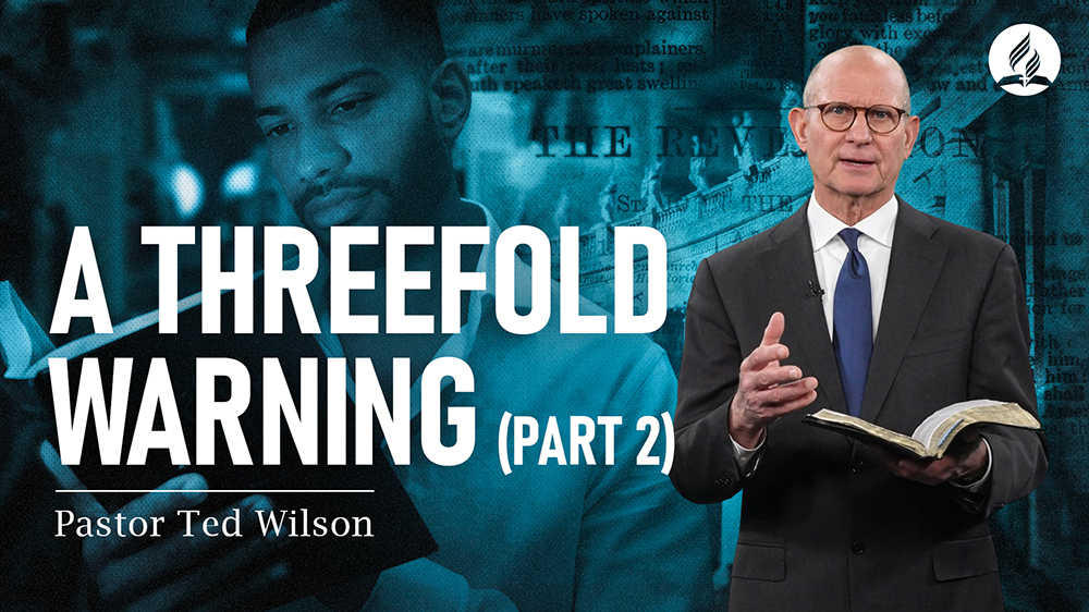 A Threefold Warning Part 2 - Seventh-day Adventist Church - Inter ...
