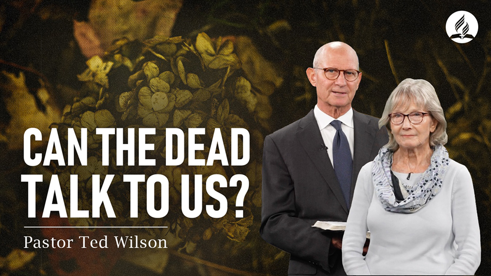 Can the Dead Talk to Us? - Seventh-day Adventist Church - Inter ...